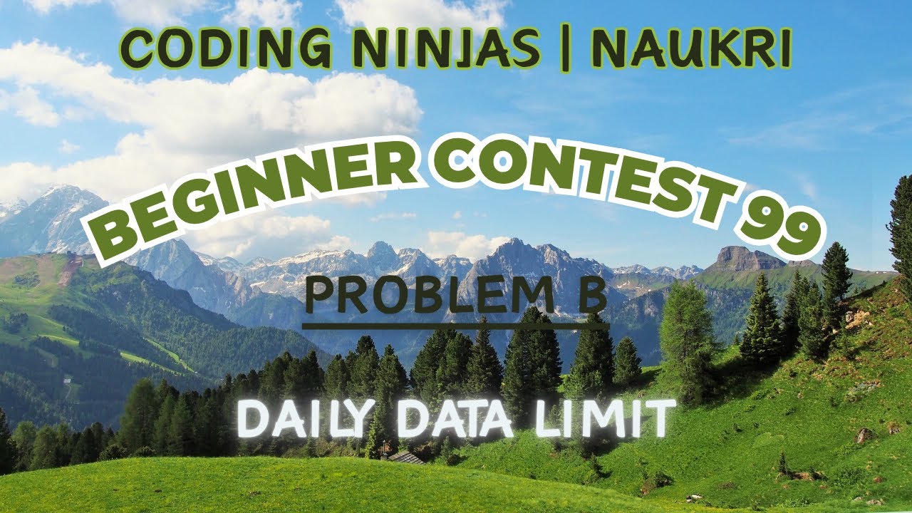 Code360 Coding Ninjas | Beginner Contest 99 | Problem B | Daily Data Limit | CPP & Java Codes