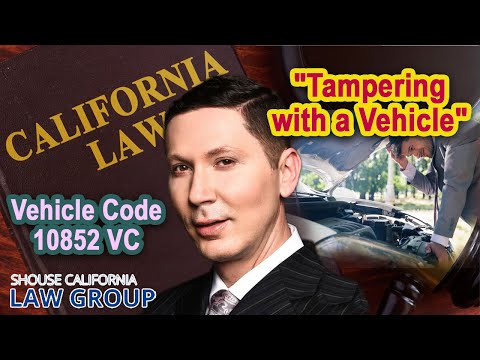 Vehicle Code 10852 VC -- "Tampering with a vehicle"