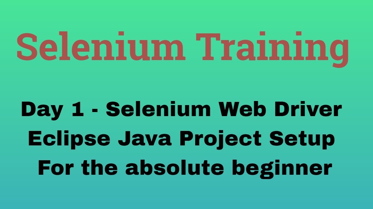Selenium Training # 1 | Selenium WebDriver Eclipse Java Project Setup: For the absolute beginner
