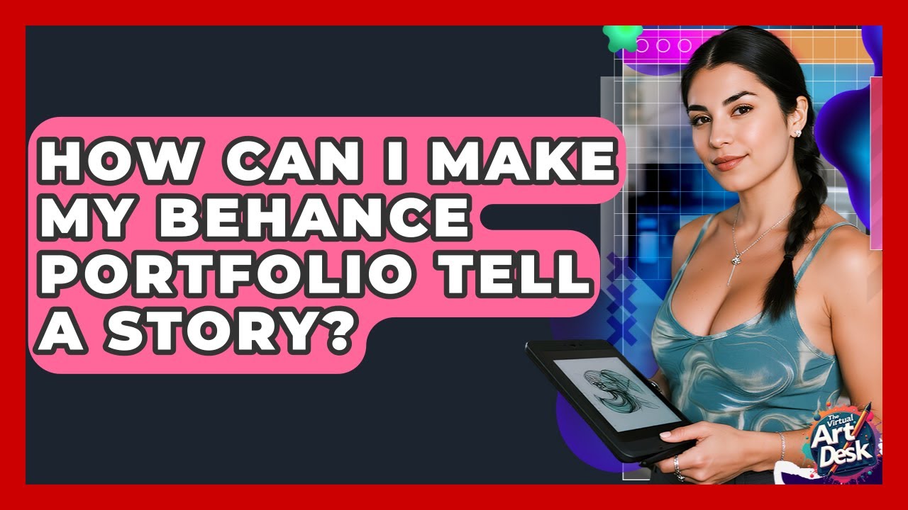 How Can I Make My Behance Portfolio Tell A Story? - The Virtual Art Desk