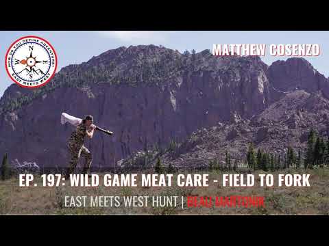 Ep. 197: Wild Game Meat Care - Field to Fork with Matthew Cosenzo