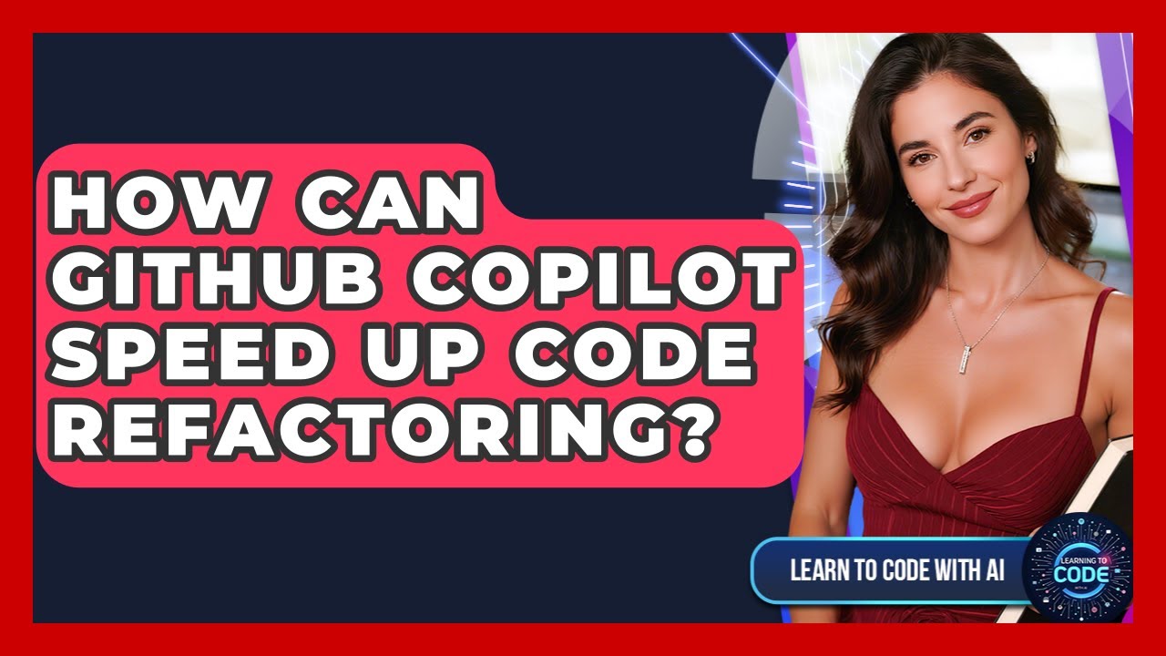 How Can GitHub Copilot Speed Up Code Refactoring? - Learning To Code With AI