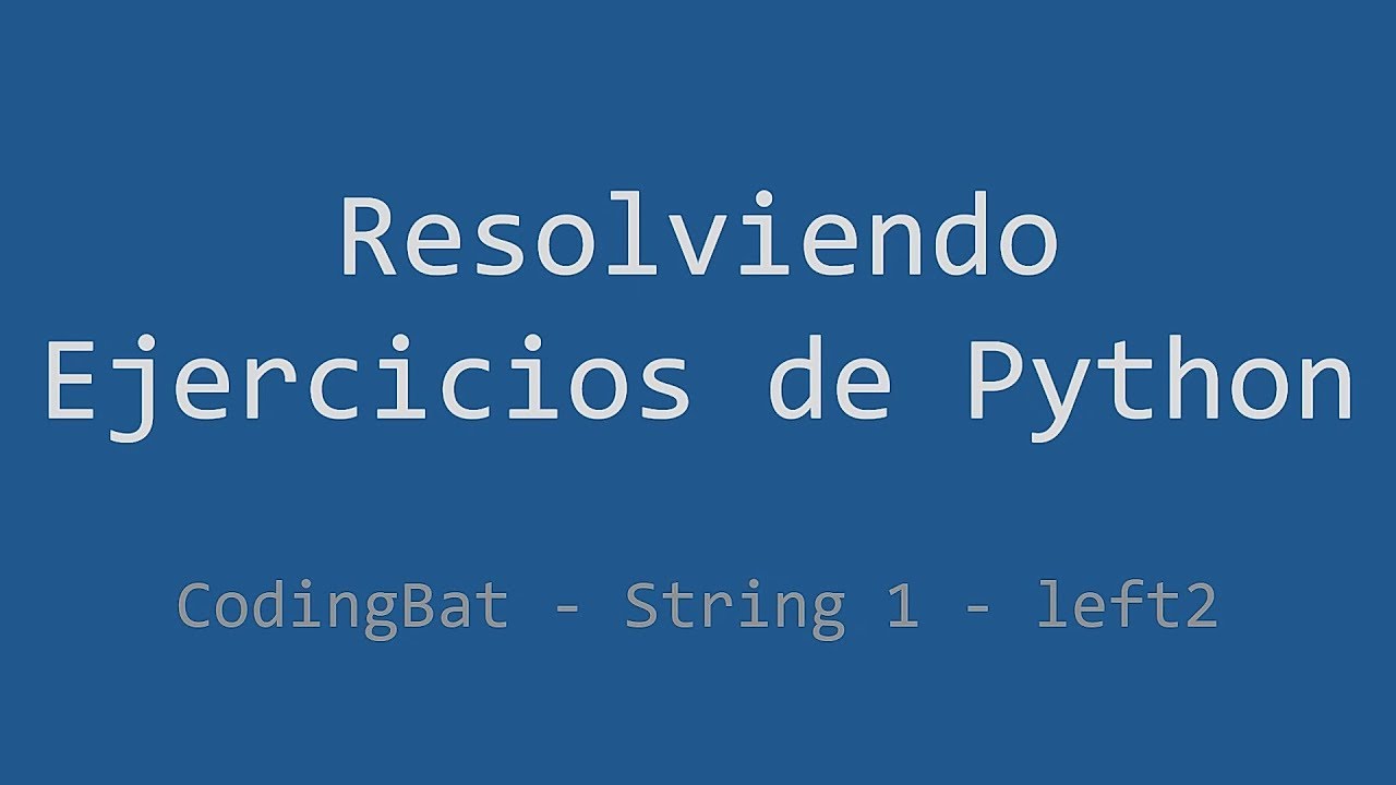 031 - Ejercicio de Python - Codingbat - String 1 - Left2