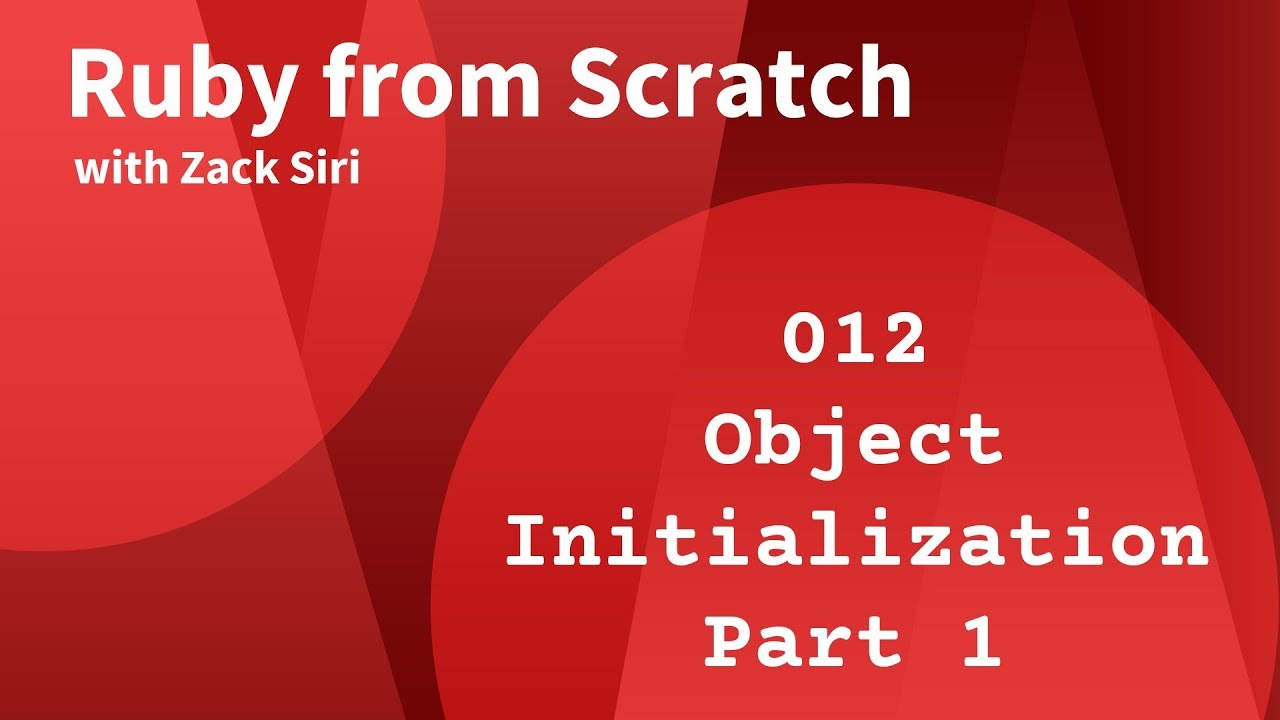 Ruby: Object Initialization Part 1 - 012