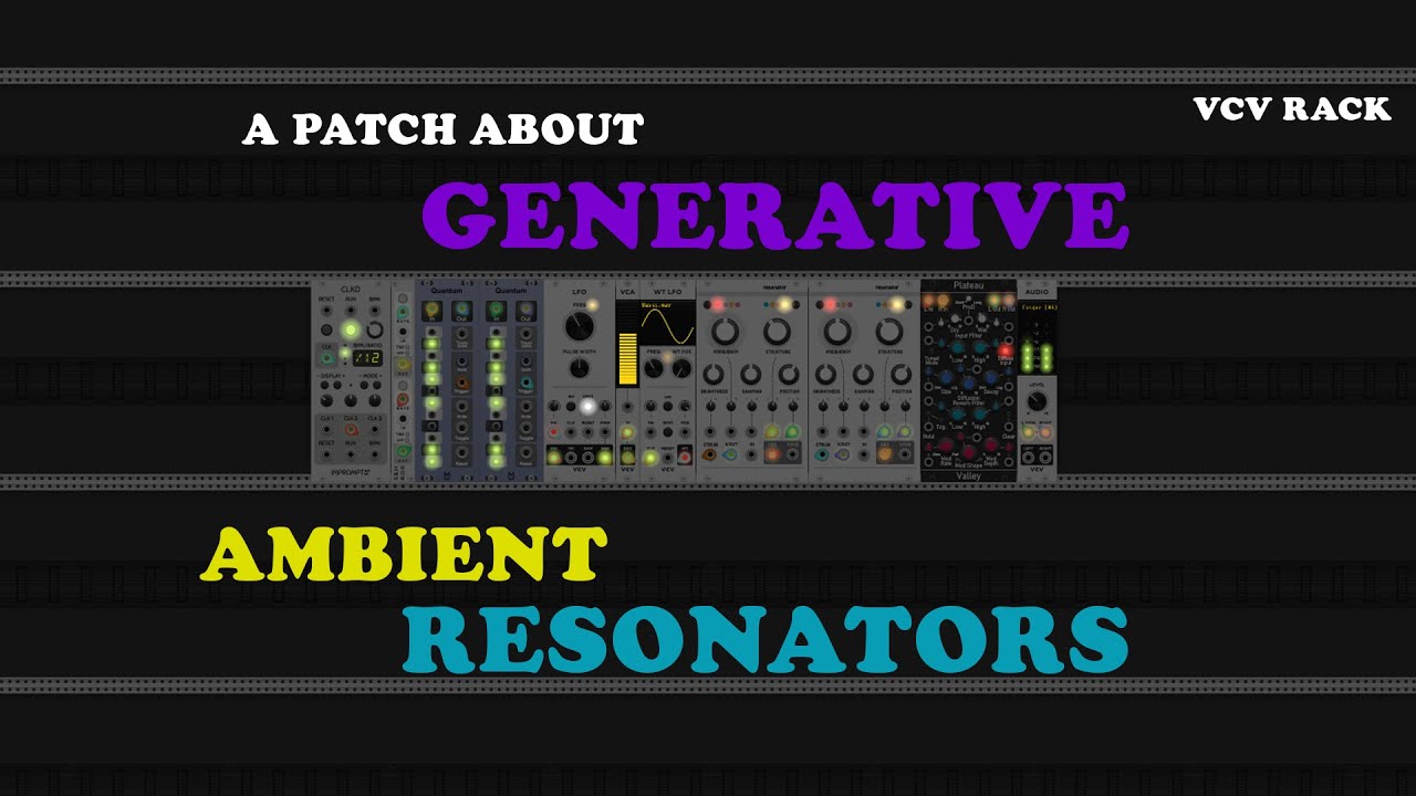 VCV RACK: A patch about generative ambient resonators