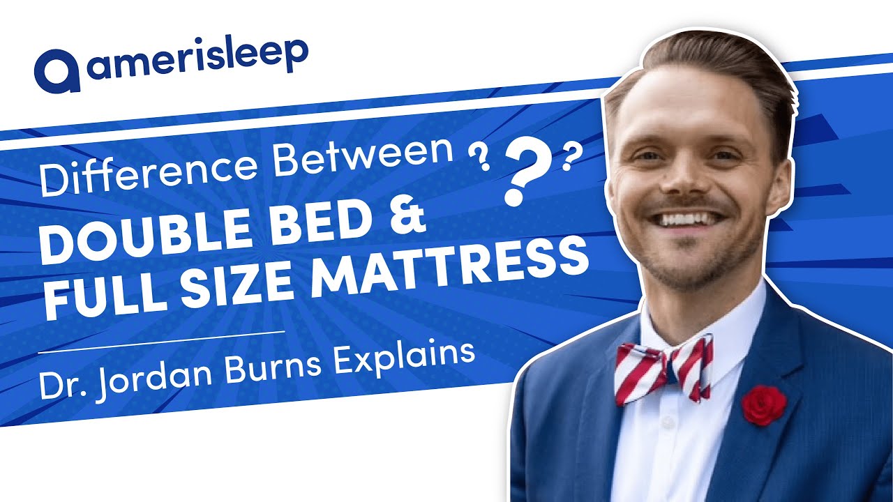 What’s the Difference Between a Double Bed and Full Size Mattress? | Dr. Jordan Burns Explains