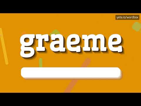 GRAEME - HOW TO PRONOUNCE IT!?