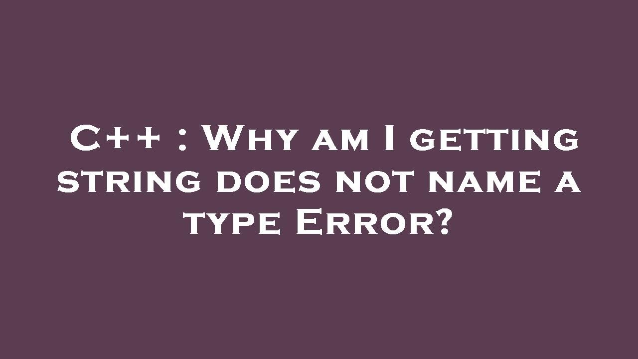 C++ : Why am I getting string does not name a type Error?