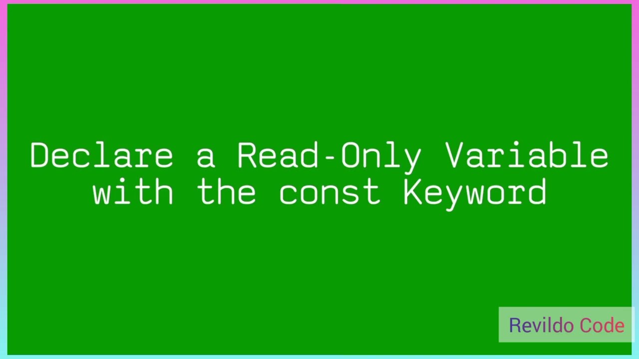 Declare a Read-only variable with the const keyword in javascript |#javascript | #Revildo_code