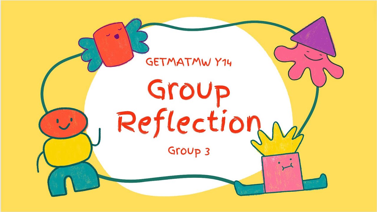 GROUP 3 - REFLECTION OUTPUT | GEMATMW Y14