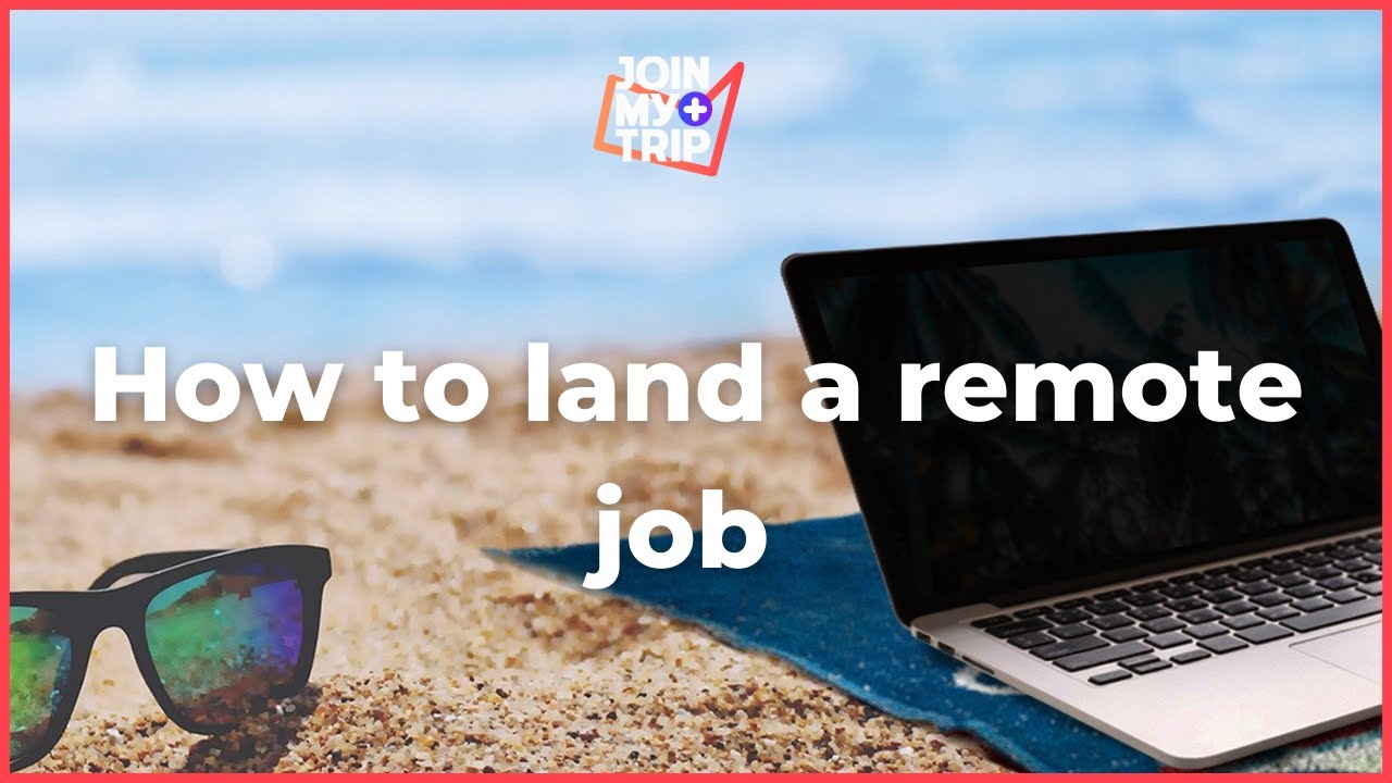 How to Land a Remote Job | JoinMyTrip