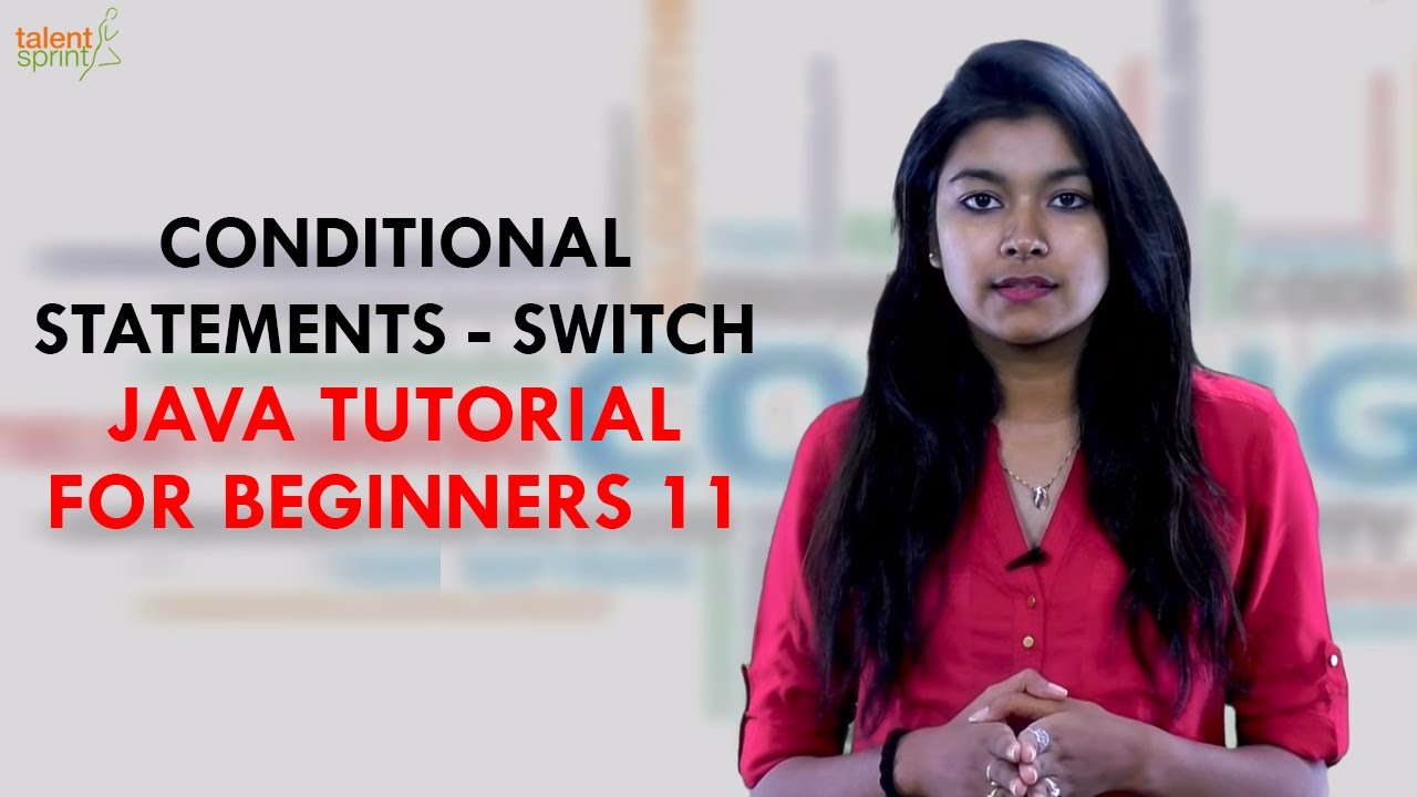 Conditional Statements - Switch | Java Tutorial for Beginners 11 | TalentSprint Coding Prep