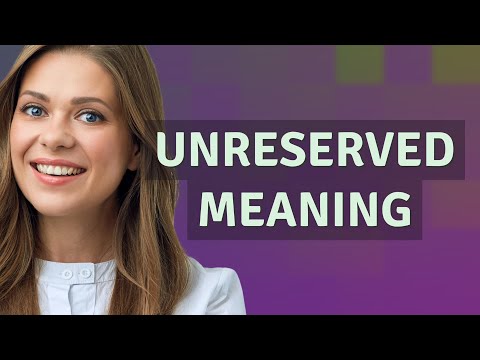 Unreserved | meaning of Unreserved