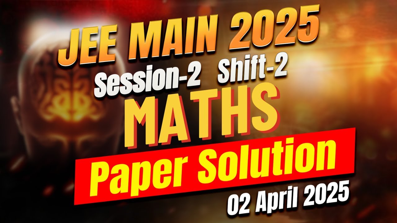 🔥 JEE Main 2025: 2nd April Shift-2 Maths Paper Full Solution | Must Watch for All Aspirants!