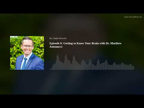 Episode 6: Getting to Know Your Brain with Dr. Matthew Antonucci