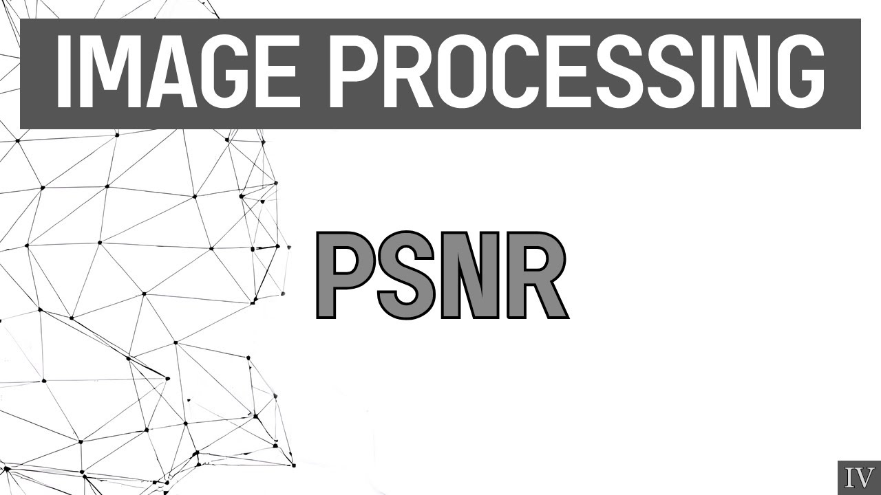Image Processing | Part-4 | PSNR
