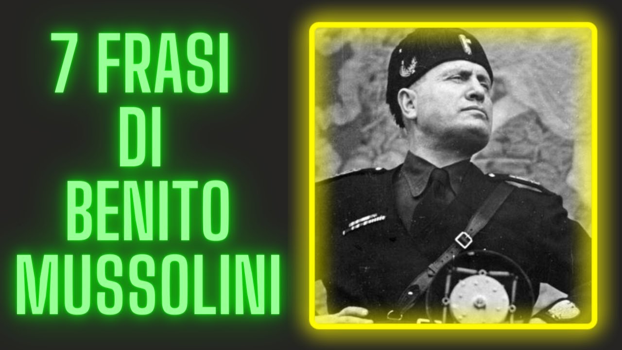 7 FRASI DI BENITO MUSSOLINI