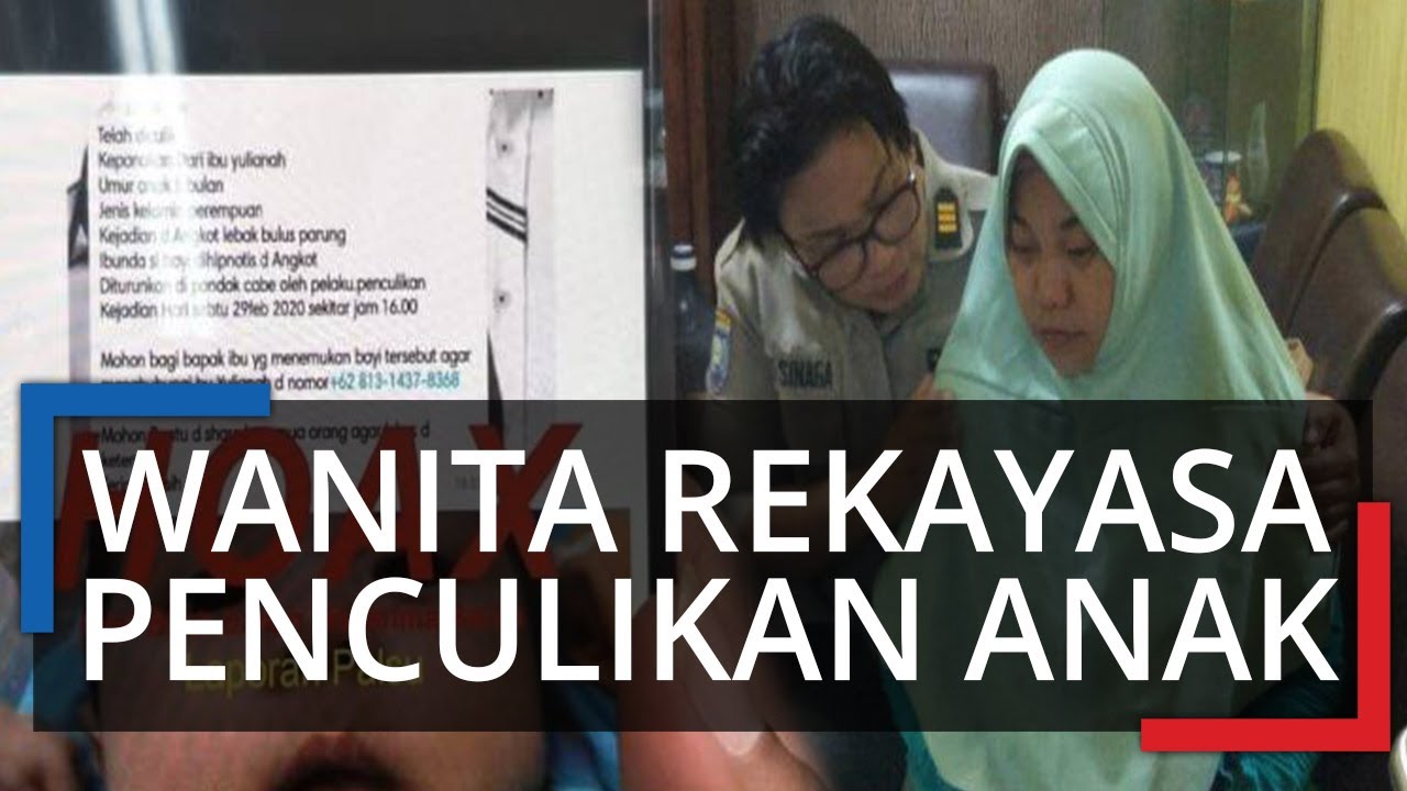 Terlanjur Viral, Wanita Ini Sebar Berita Hoaks Penculikan Anaknya ... Terlanjur Viral, Wanita Ini Sebar Berita Hoaks Penculikan Anaknya ...