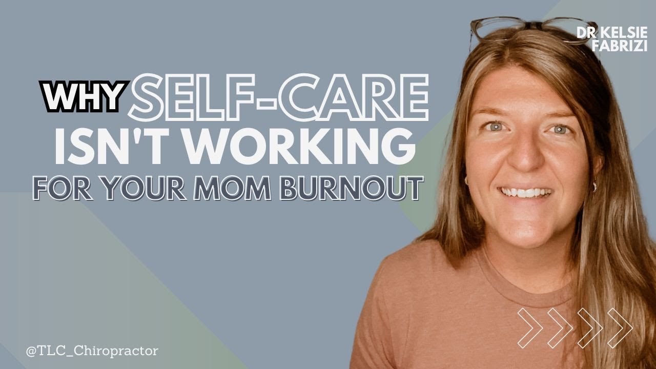 Why Self-Care Isn't Working For Your Mom Burnout