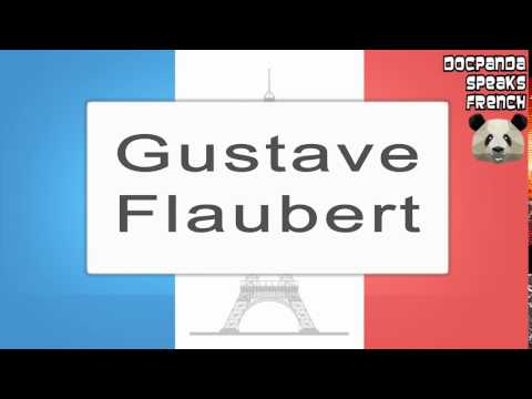 Gustave Flaubert - How To Pronounce - French Native Speaker