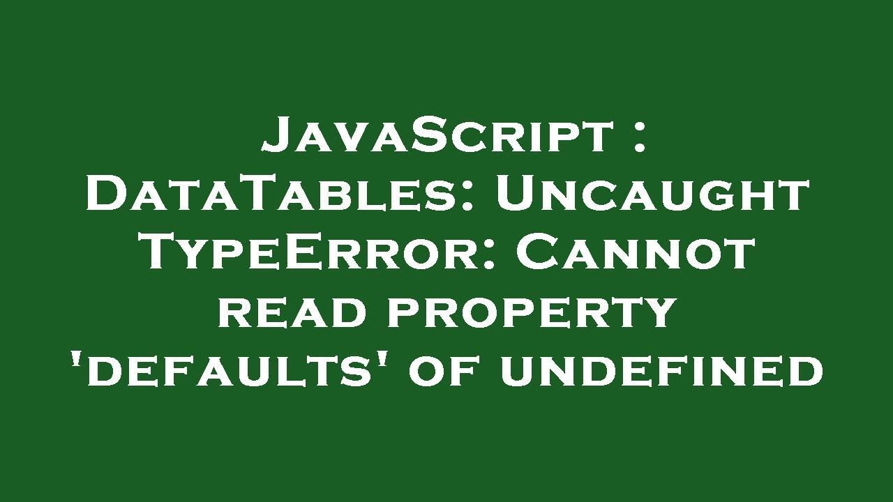 JavaScript : DataTables: Uncaught TypeError: Cannot read property 'defaults' of undefined