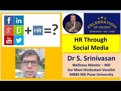 HR through Social Media - Dr S Srinivasan and Ajay Jain, Life / Business Growth Coach