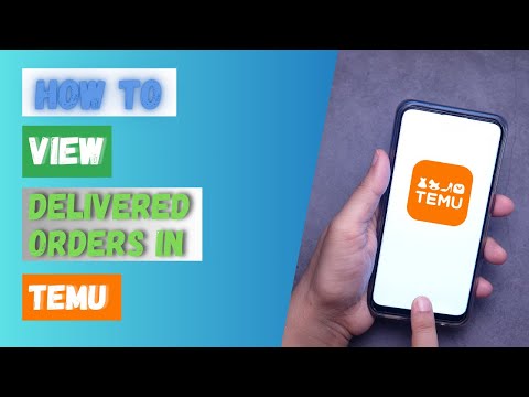 How to View Delivered Orders in Temu?
