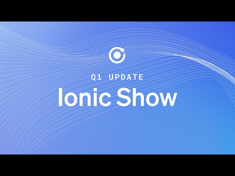 Ionic Show: Q1 Update
