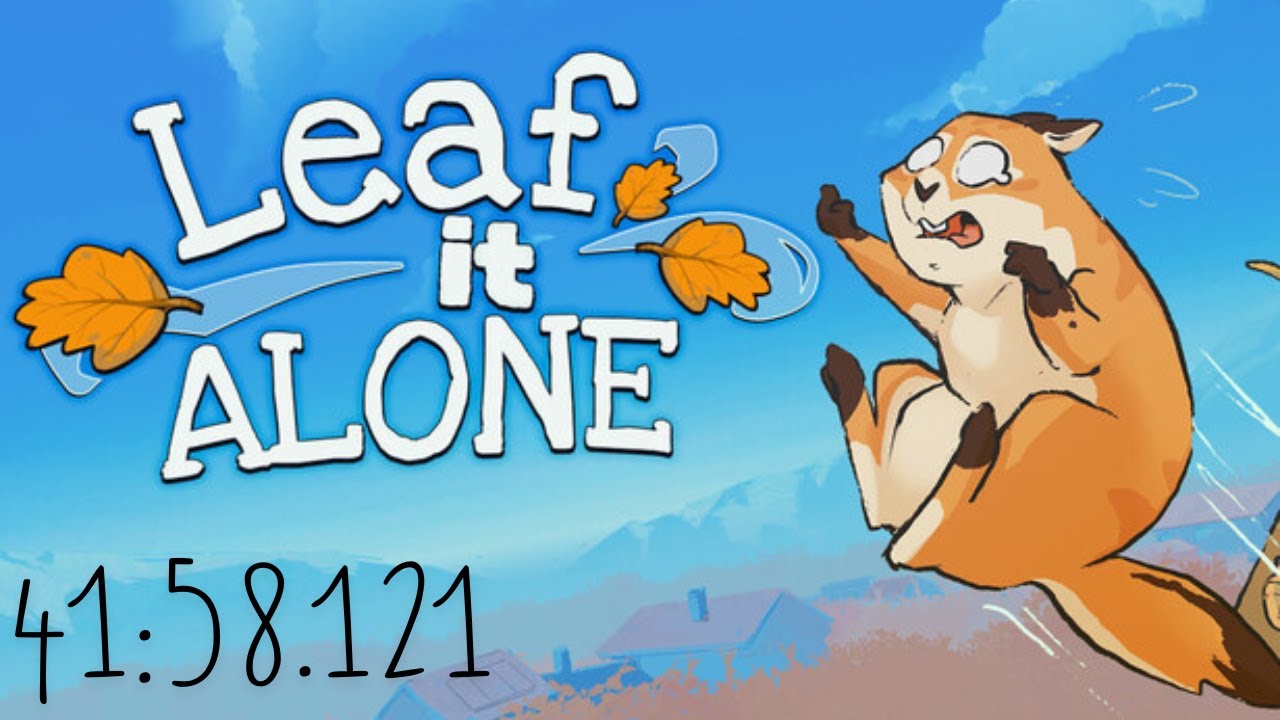 Leaf it Alone | Any% in 41:58.121
