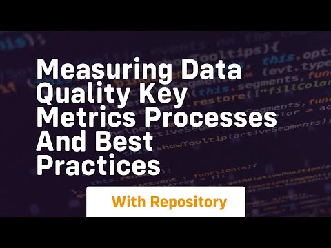 measuring data quality key metrics processes and best practices