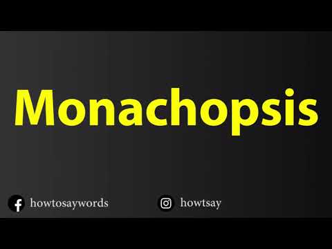 How To Pronounce Monachopsis