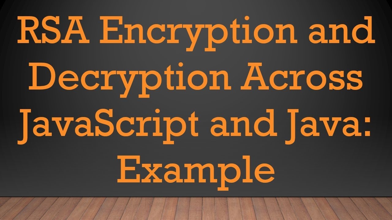 RSA Encryption and Decryption Across JavaScript and Java: Example