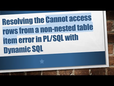Resolving the Cannot access rows from a non-nested table item error in PL/SQL with Dynamic SQL