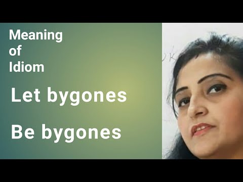 What is the meaning of Let bygones Be bygones