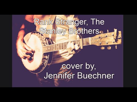 Rank Stranger, The Stanley Brothers, cover by Jennifer Buechner