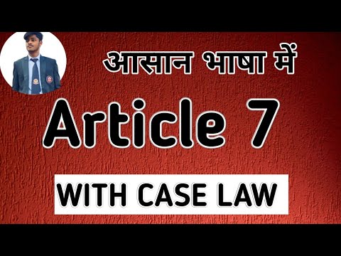 Article 7 with case law of Indian constitution #article7