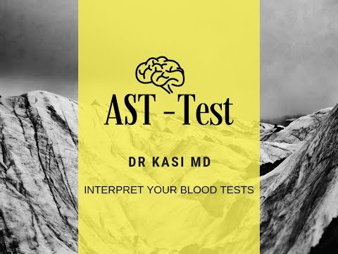 Aspertate transferase - AST Test : Elevated AST & Its Interpretation -Dr Kasi MD