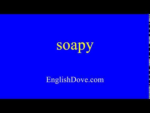 How to pronounce soapy in American English.