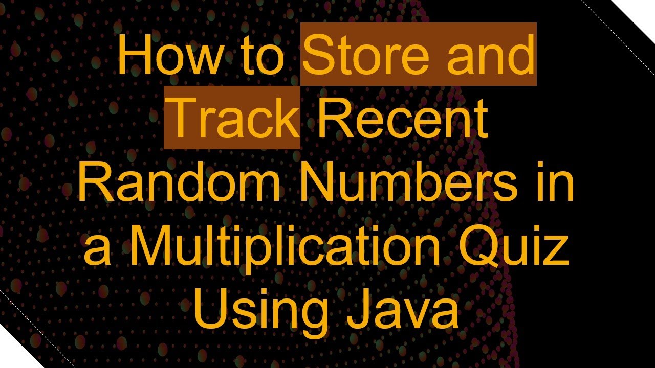 How to Store and Track Recent Random Numbers in a Multiplication Quiz Using Java