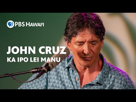 John Cruz - Ka Ipo Lei Manu | PBS HAWAIʻI