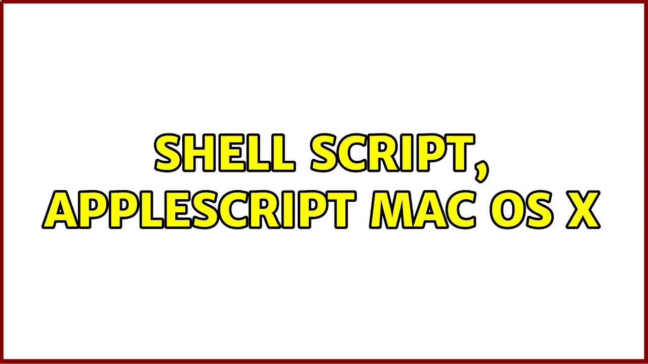 Shell script, AppleScript Mac OS X