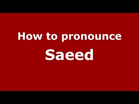 How to pronounce Saeed (Arabic/Morocco) - PronounceNames.com