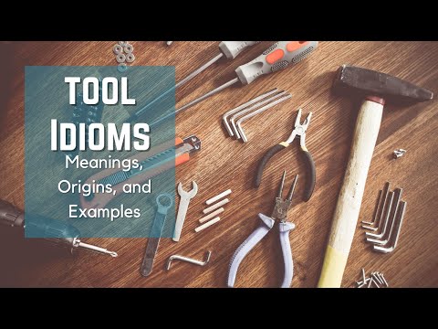 Tool Idioms - Idiom Origins - History - Idioms and Phrases with Meanings - English Idioms - ESL