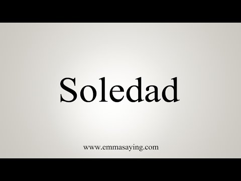 How To Say Soledad