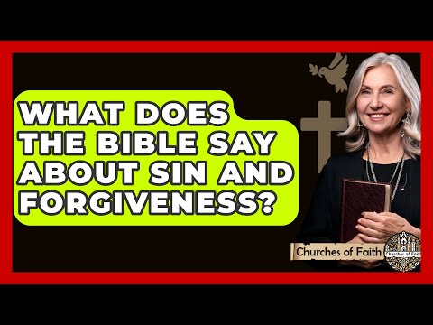 What Does The Bible Say About Sin And Forgiveness? - Churches Of Faith
