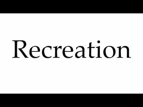 How to Pronounce Recreation