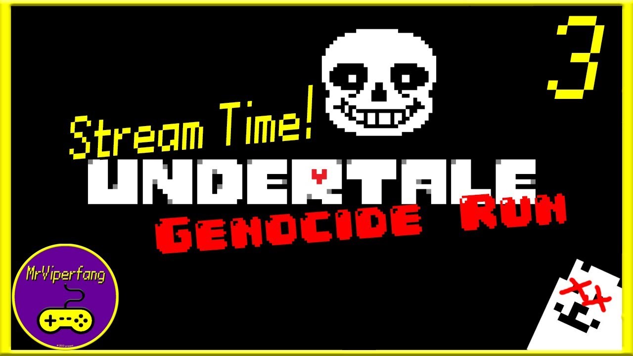 Stream Time! - Undertale Genocide Run [Part 3]