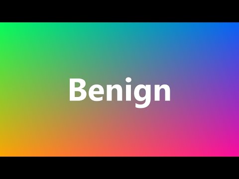 Benign - Medical Definition and Pronunciation