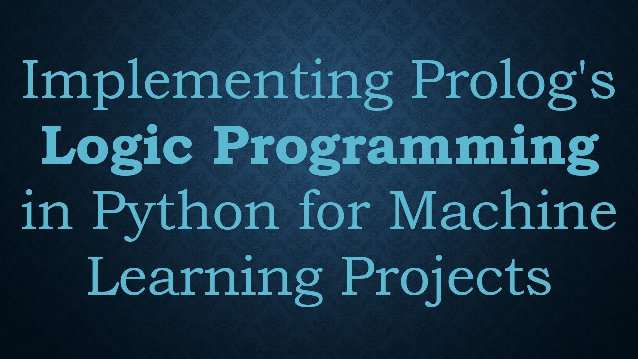 Implementing Prolog's Logic Programming in Python for Machine Learning Projects