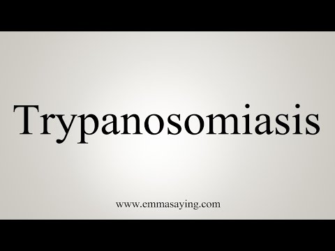 How To Say Trypanosomiasis